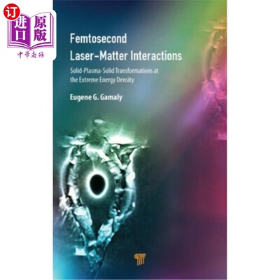 海外直订Femtosecond Laser-Matter Interactions: Solid-Plasma-Solid Transformations at the 飞秒激光-物质相互作用:极端