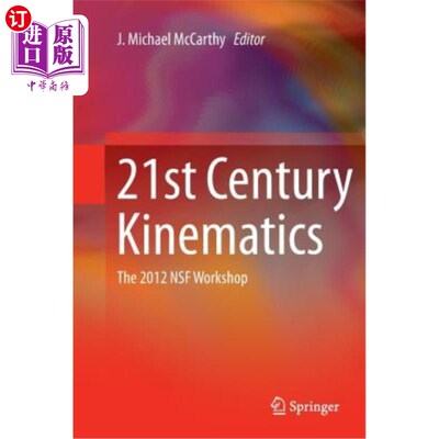 海外直订21st Century Kinematics: The 2012 Nsf Workshop 21世纪运动学：2012年NSF研讨会