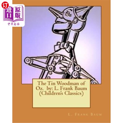 海外直订The Tin Woodman of Oz. by: L. Frank Baum (Children's Classics) 《奥兹的铁皮人》作者:l·弗兰克·鲍姆(儿童经典)