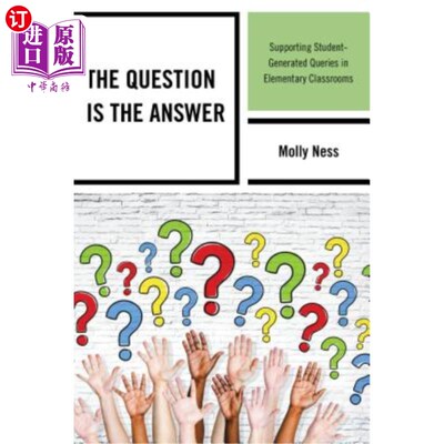 海外直订The Question Is the Answer: Supporting Student-Generated Queries in Elementary C 问题是答案：支持学生在小学