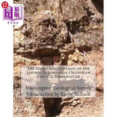 海外直订The Mines and Geology of the Loomis Quadrangle Okanogan County, Washington 华盛顿奥卡诺根县卢米斯四合院的矿