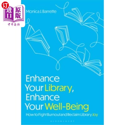 海外直订Enhance Your Library, Enhance Your Well-Being: How to Fight Burnout and Reclaim  加强你的图书馆，提高你的幸