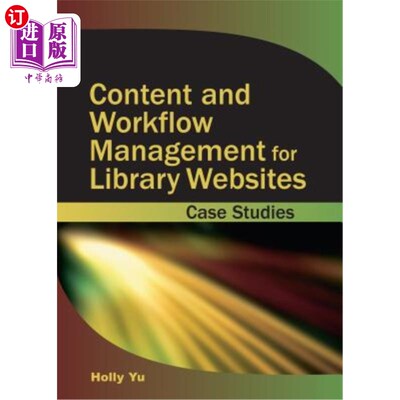 海外直订Content and Workflow Management for Library Websites: Case Studies 图书馆网站的内容和工作流管理:案例研究