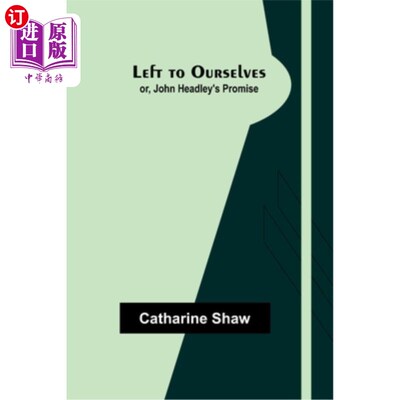 海外直订Left to Ourselves; or, John Headley's Promise 留给我们自己;或者约翰·黑德利的《承诺》