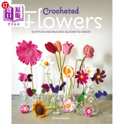 海外直订Crocheted Flowers: 30 Stylish and Realistic Blooms to Crochet 钩针编织的花：30时尚和现实的花钩针
