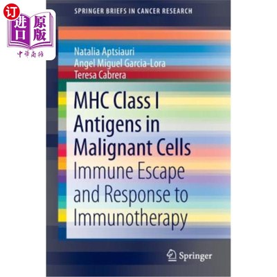 海外直订医药图书Mhc Class I Antigens in Malignant Cells: Immune Escape and Response to Immunothe 恶性细胞中的MHC I