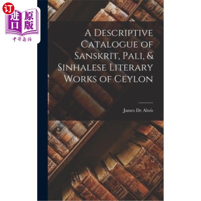 海外直订A Descriptive Catalogue of Sanskrit, Pali, & Sinhalese Literary Works of Ceylon 梵语、巴利语和锡兰僧伽罗语