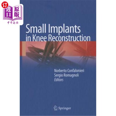 海外直订医药图书Small Implants in Knee Reconstruction 小假体在膝关节重建中的应用