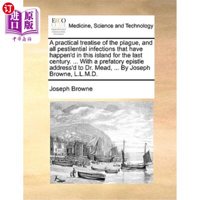 海外直订医药图书A Practical Treatise of the Plague, and All Pestilential Infections That Have Ha 瘟疫的实用论文，以