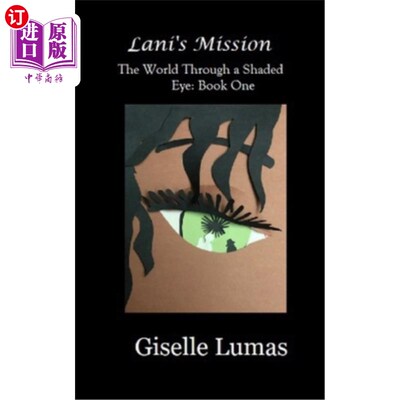 海外直订Lani's Mission: The World Through a Shaded Eye- Book One 拉尼的使命:透过阴影的眼睛看世界-第一册