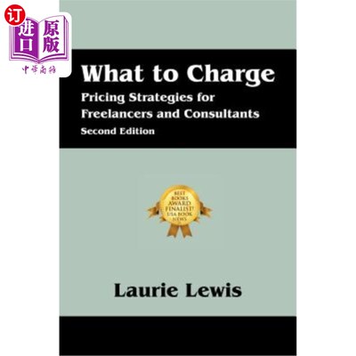 海外直订What to Charge: Pricing Strategies for Freelancers and Consultants 收费标准:自由职业者和顾问的定价策略