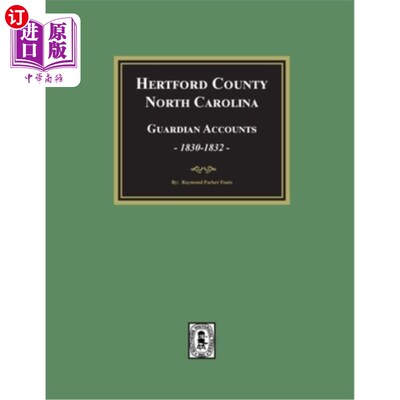 海外直订Hertford County, North Carolina Guardian Accounts, 1830-1832 北卡罗来纳州赫特福德县《卫报》，1830-1832年