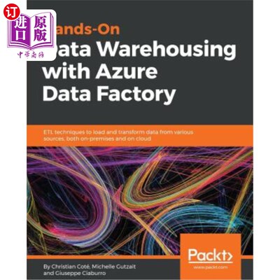 海外直订Hands-On Data Warehousing with Azure Data Factory: ETL techniques to load and tr 与Azure数据工厂的实际数据