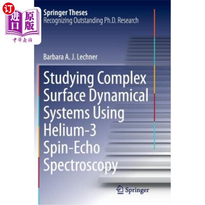 海外直订Studying Complex Surface Dynamical Systems Using Helium-3 Spin-Echo Spectroscopy 利用氦-3自旋回波光谱研究复杂