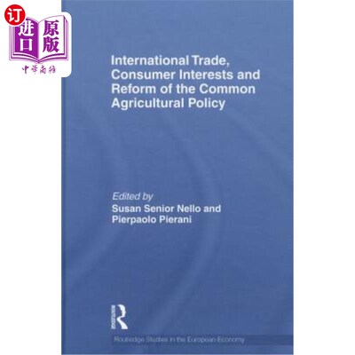 海外直订International Trade, Consumer Interests and Reform of the Common Agricultural Po 国际贸易、消费者利益与共同
