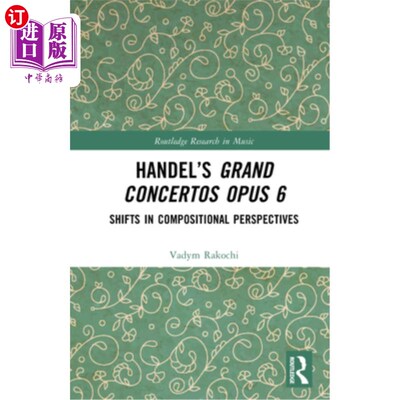 海外直订Handel's Grand Concertos Op. 6: Shifts in Compositional Perspectives 亨德尔的大协奏曲作品6：作曲视角的转变