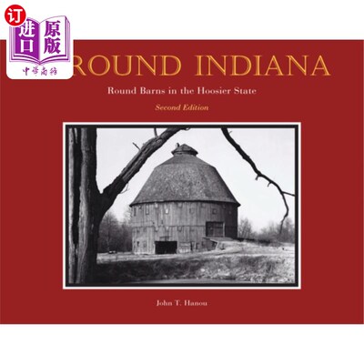 海外直订A Round Indiana: Round Barns in the Hoosier State, Second Edition 圆形印第安纳:圆形谷仓在印第安纳州，第二版