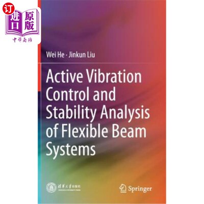 海外直订Active Vibration Control and Stability Analysis of Flexible Beam Systems 柔性梁系统的振动主动控制与稳定性分析