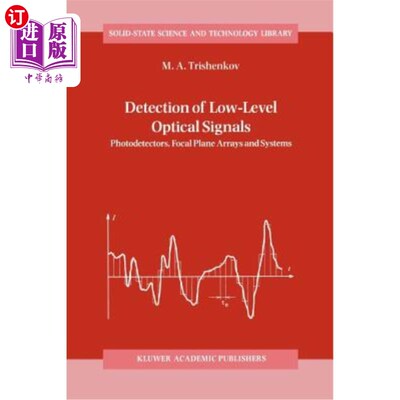 海外直订Detection of Low-Level Optical Signals: Photodetectors, Focal Plane Arrays and S 低电平光信号的检测:光电探