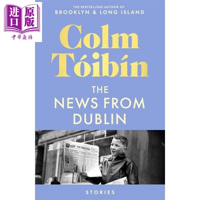 预售 科尔姆 托宾 来自都柏林的消息 故事集 The News from Dublin: Stories 英文原版 Colm Toibin 布鲁克林作者 短篇小说【中商?
