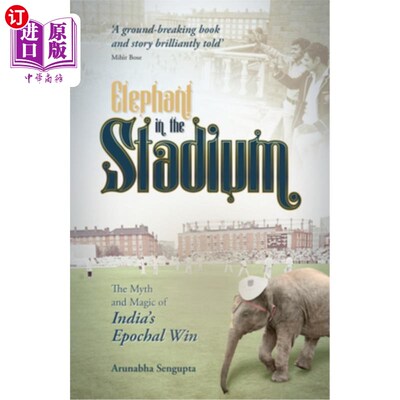 海外直订Elephant in the Stadium: The Myth and Magic of India's Epochal Win 体育场里的大象:印度划时代胜利的神话和魔