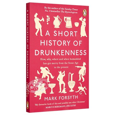 A Short History of Drunkenness 英文原版 醉酒短史 喝个烂醉，因为我们是人类 Mark Forsyth【中商原版】