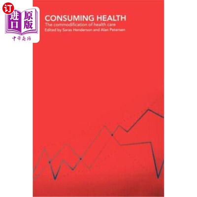 海外直订医药图书Consuming Health: The Commodification of Health Care 消费健康：医疗保健的商品化