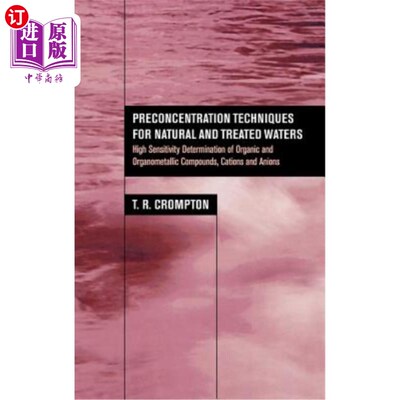 海外直订Preconcentration Techniques for Natural and Treated Waters: High Sensitivity Det 天然水和处理水的预浓缩技术