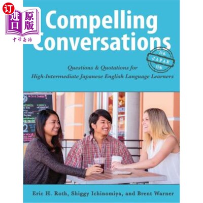 海外直订Compelling Conversations - Japan: Questions and Quotations for High Intermediate 引人入胜的对话——日本：面