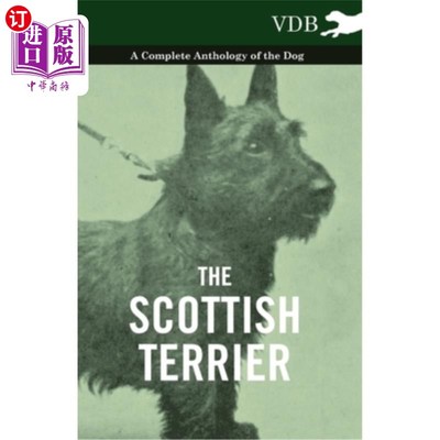 海外直订The Scottish Terrier - A Complete Anthology of the Dog 苏格兰梗-全选集的狗