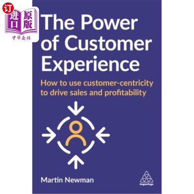 海外直订The Power of Customer Experience: How to Use Customer-Centricity to Drive Sales  客户体验的力量:如何以客户