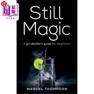 海外直订Still Magic: A gin distiller's guide for beginners 静物魔术：杜松子酒蒸馏器初学者指南