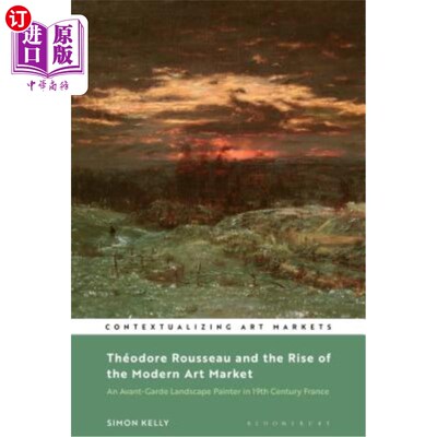 海外直订Théodore Rousseau and the Rise of the Modern Art Market: An Avant-Garde Landscap 萨默多尔·卢梭与现代艺术市