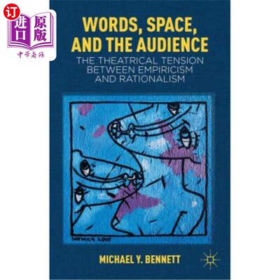 海外直订Words, Space, and the Audience: The Theatrical Tension Between Empiricism and Ra 文字、空间与观众：经验主义