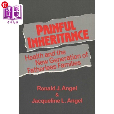 海外直订Painful Inheritance: Health and the New Generation of Fatherless Families 痛苦的继承：健康与新一代无父家庭