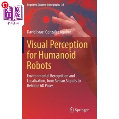 海外直订Visual Perception for Humanoid Robots: Environmental Recognition and Localizatio 人形机器人的视觉感知：环境