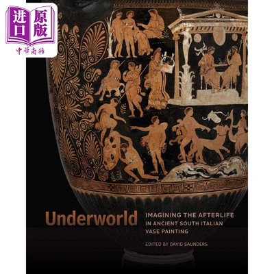 Underworld Imagining The Afterlife In Ancient South Italia 进口艺术 想象着古代南意大利的来世 Yale【中商原版】