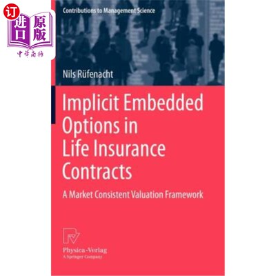 海外直订Implicit Embedded Options in Life Insurance Contracts: A Market Consistent Valua 寿险合同中的隐含隐含期权: