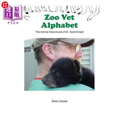 海外直订Zoo Vet Alphabet: The Animal Adventures of Dr. Scott Amsel 动物园兽医字母表：斯科特·阿姆塞尔博士的动物冒险