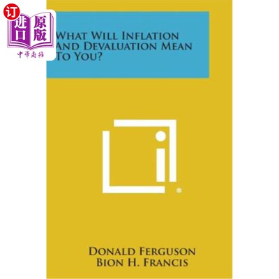 海外直订What Will Inflation and Devaluation Mean to You? 通货膨胀和贬值对你意味着什么？