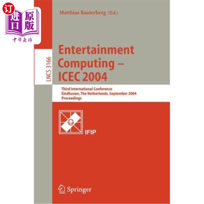 海外直订Entertainment Computing - Icec 2004: Third International Conference, Eindhoven,  娱乐计算- Icec