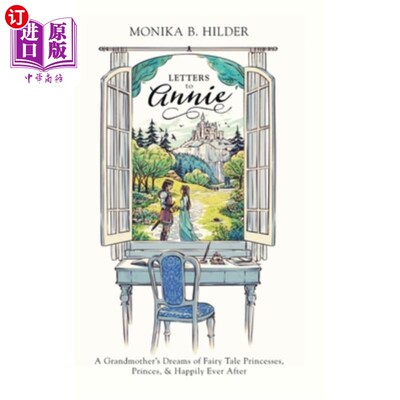 海外直订Letters to Annie: A Grandmother's Dreams of Fairy Tale Princesses, Princes, & Ha 给安妮的信:祖母对童话公主
