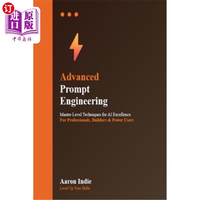 海外直订Advanced Prompt Engineering: Master-Level Techniques for AI Excellence 高级提示工程：AI卓越的大师级技术