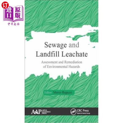 海外直订Sewage and Landfill Leachate: Assessment and Remediation of Environmental Hazard 污水和垃圾渗滤液：环境危害
