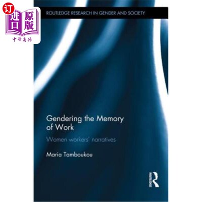 海外直订Gendering the Memory of Work: Women Workers' Narratives 工作记忆的性别化:女工的叙事