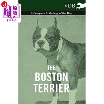 海外直订The Boston Terrier - A Complete Anthology of the Dog - 波士顿梗-完整的狗选集-