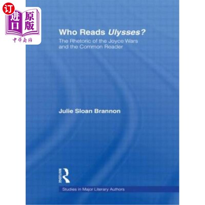 海外直订Who Reads Ulysses?: The Common Reader and the Rhetoric of the Joyce Wars 谁读了尤利西斯？：共同读者和乔伊斯