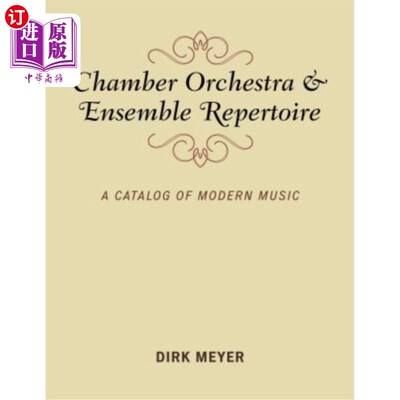海外直订Chamber Orchestra and Ensemble Repertoire: A Catalog of Modern Music 室内管弦乐队和合奏曲目