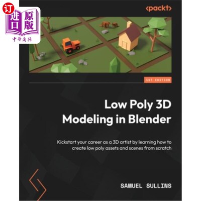 海外直订Low Poly 3D Modeling in Blender: Kickstart your career as a 3D artist by learnin 低多边形3D建模在B