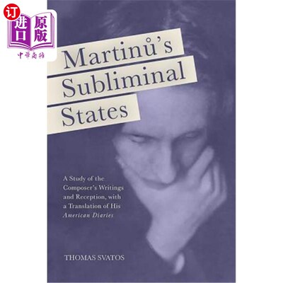 海外直订Martinu's Subliminal States: A Study of the Composer's Writings and Reception, w 马蒂努的潜意识状态:作曲家